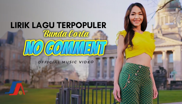 Lirik Lagu Dangdut No Comment Bunda Corla Lirik Lagu Dangdut No Comment Bunda Corla